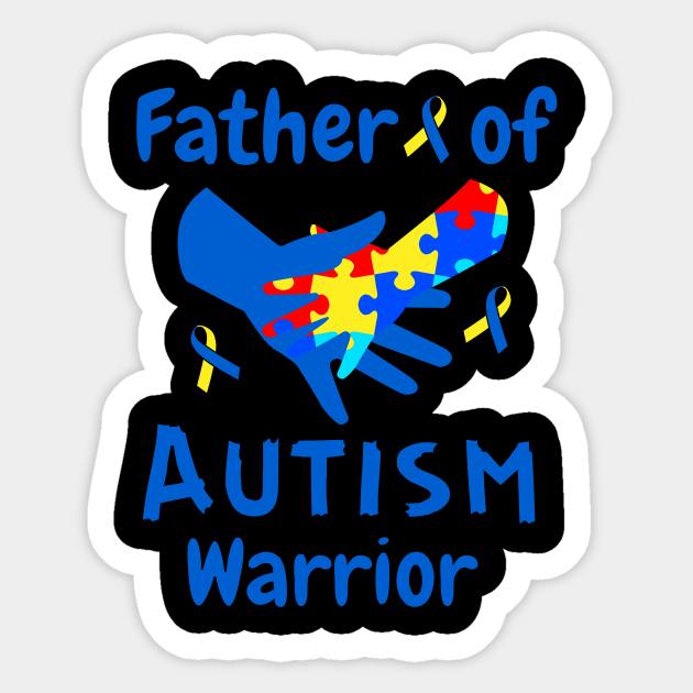 Father of Autism warrior for Autism awareness - Autism - Sticker | TeePublic